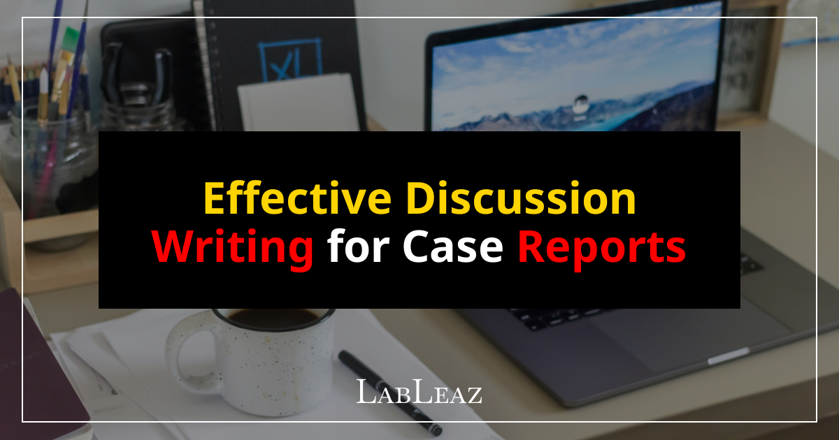 Effective Case Report Discussion Writing - LabLeaz