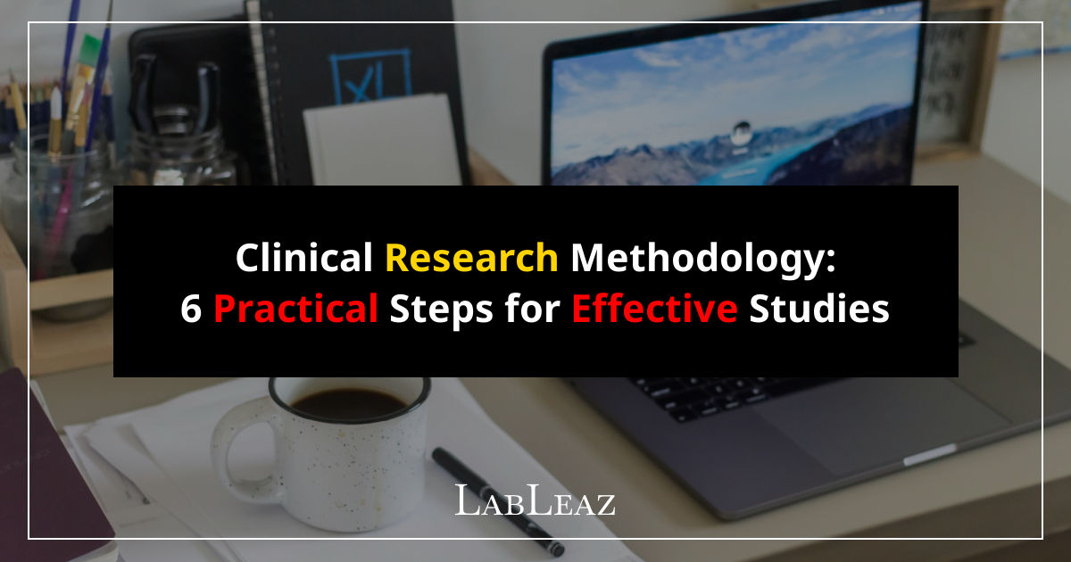 Clinical Research Methodology: 6 Practical Steps for Effective Studies ...