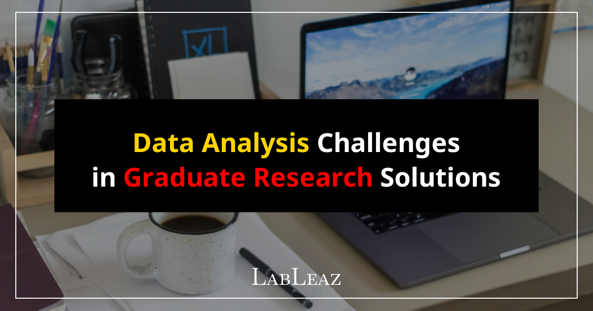 Data Analysis Challenges in Academic Research: 10 Practical Solutions - LabLeaz