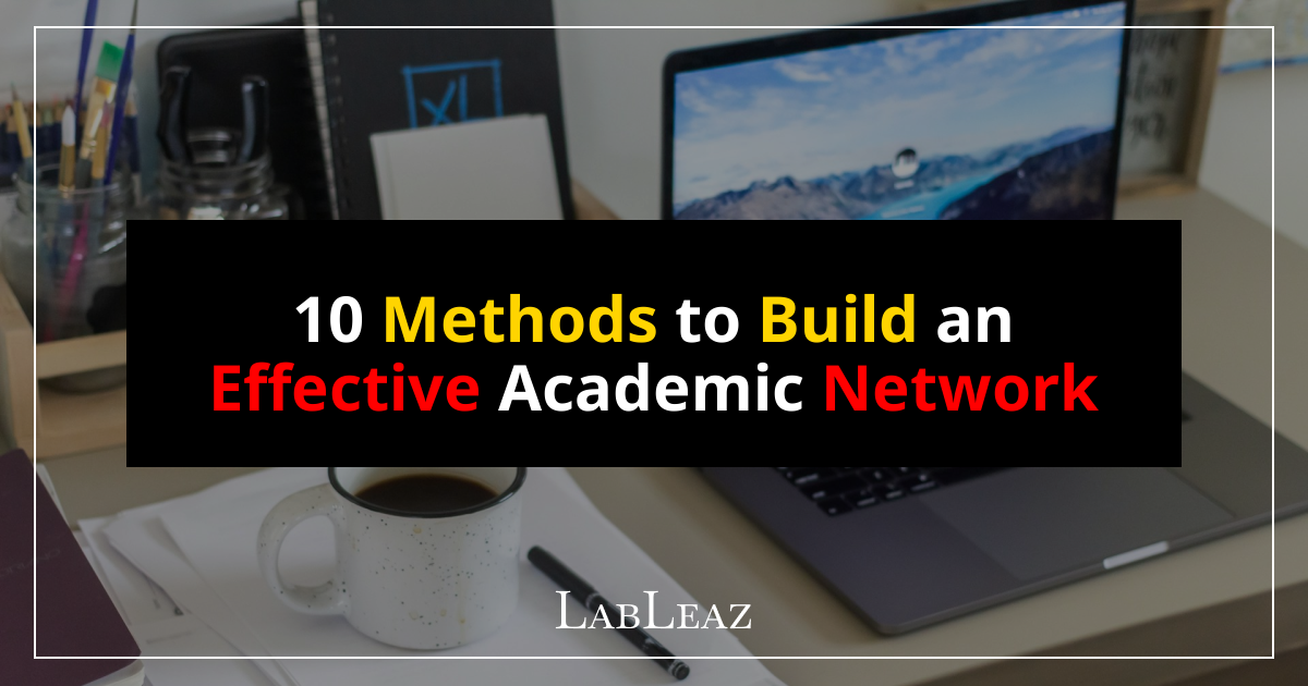 10 Methods to Build an Effective Academic Network - LabLeaz