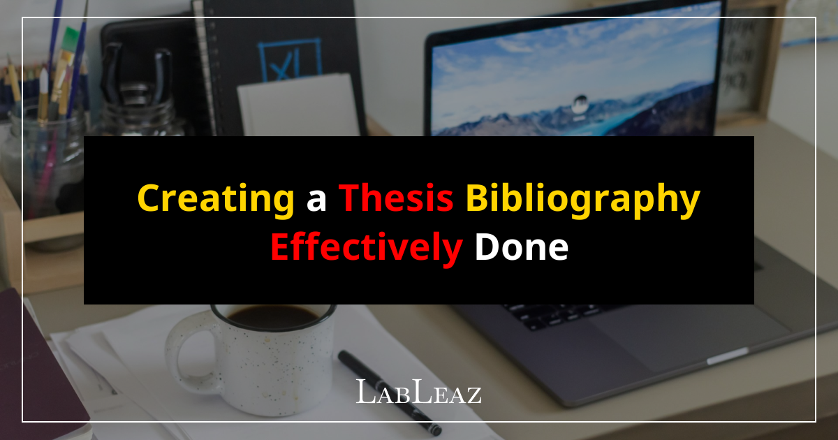 How to Create a Thesis Bibliography Effectively - LabLeaz