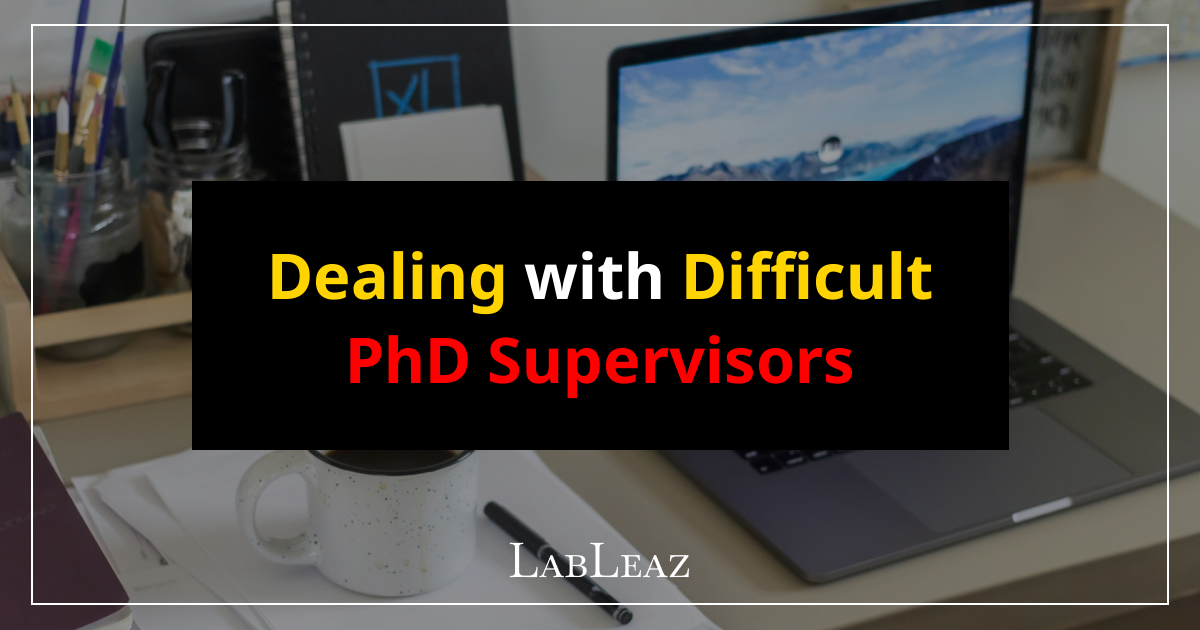 How to Deal with a Difficult PhD Supervisor - LabLeaz