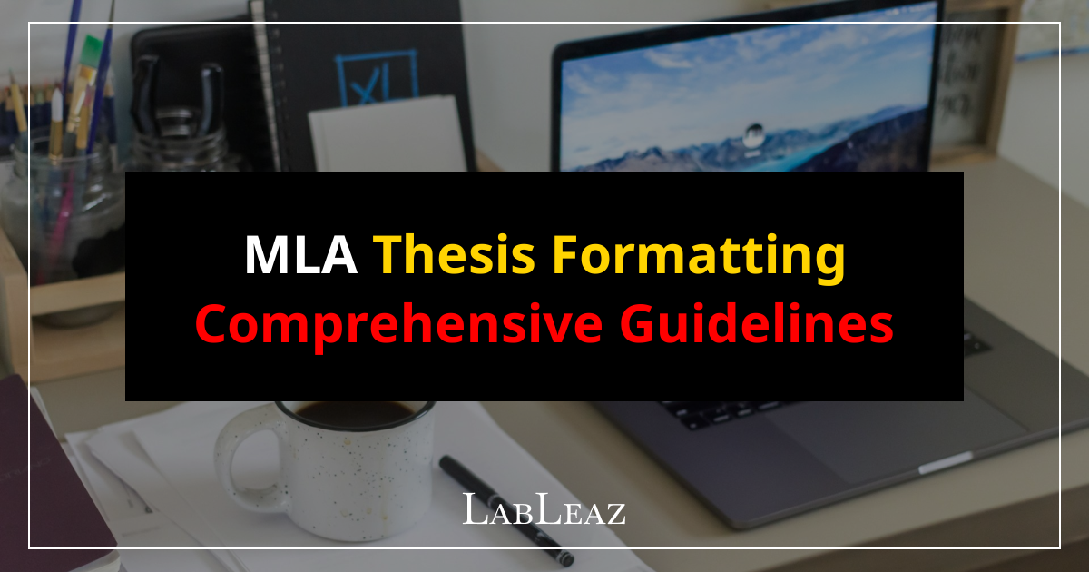 MLA Thesis Formatting Guidelines - LabLeaz MLA Thesis Formatting Guidelines - LabLeaz