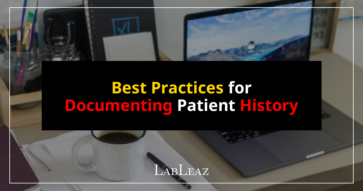 How to Document Patient History: Best Practices - LabLeaz