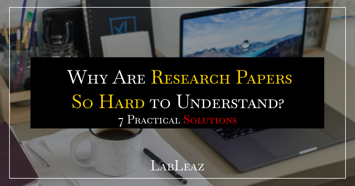 Why Are Research Papers So Hard to Understand? 7 Practical Solutions to ...