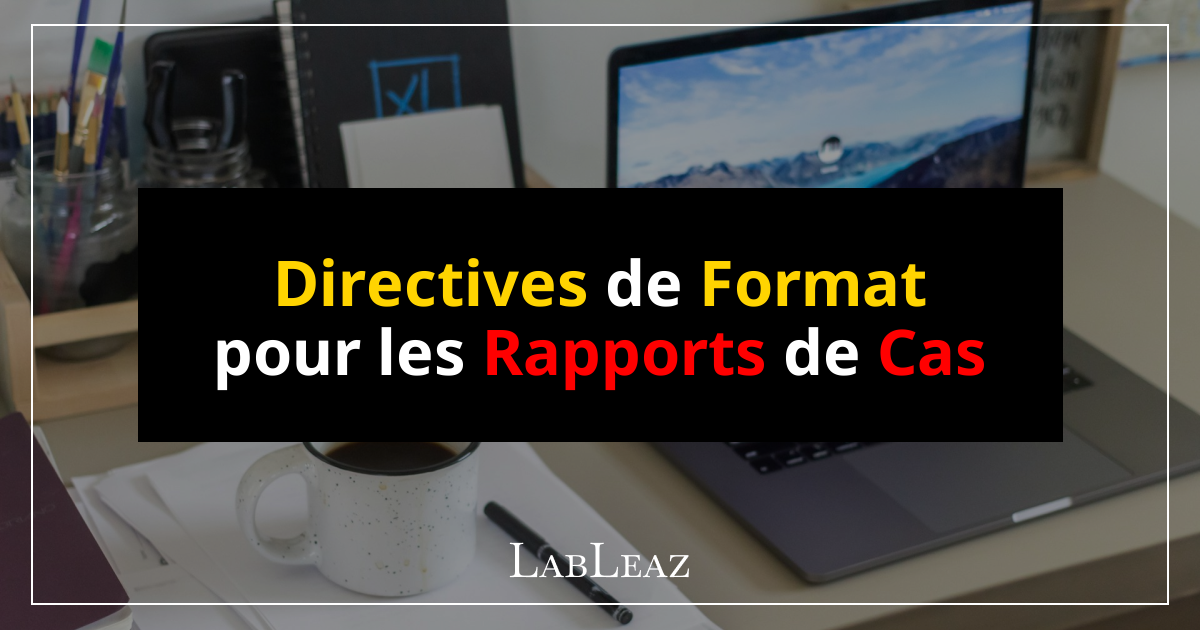 Directives de Format pour les Rapports de Cas - LabLeaz