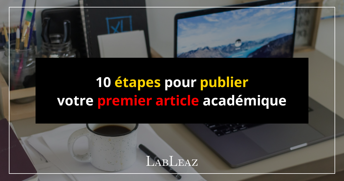 10 étapes pour publier votre premier article académique en Master - LabLeaz